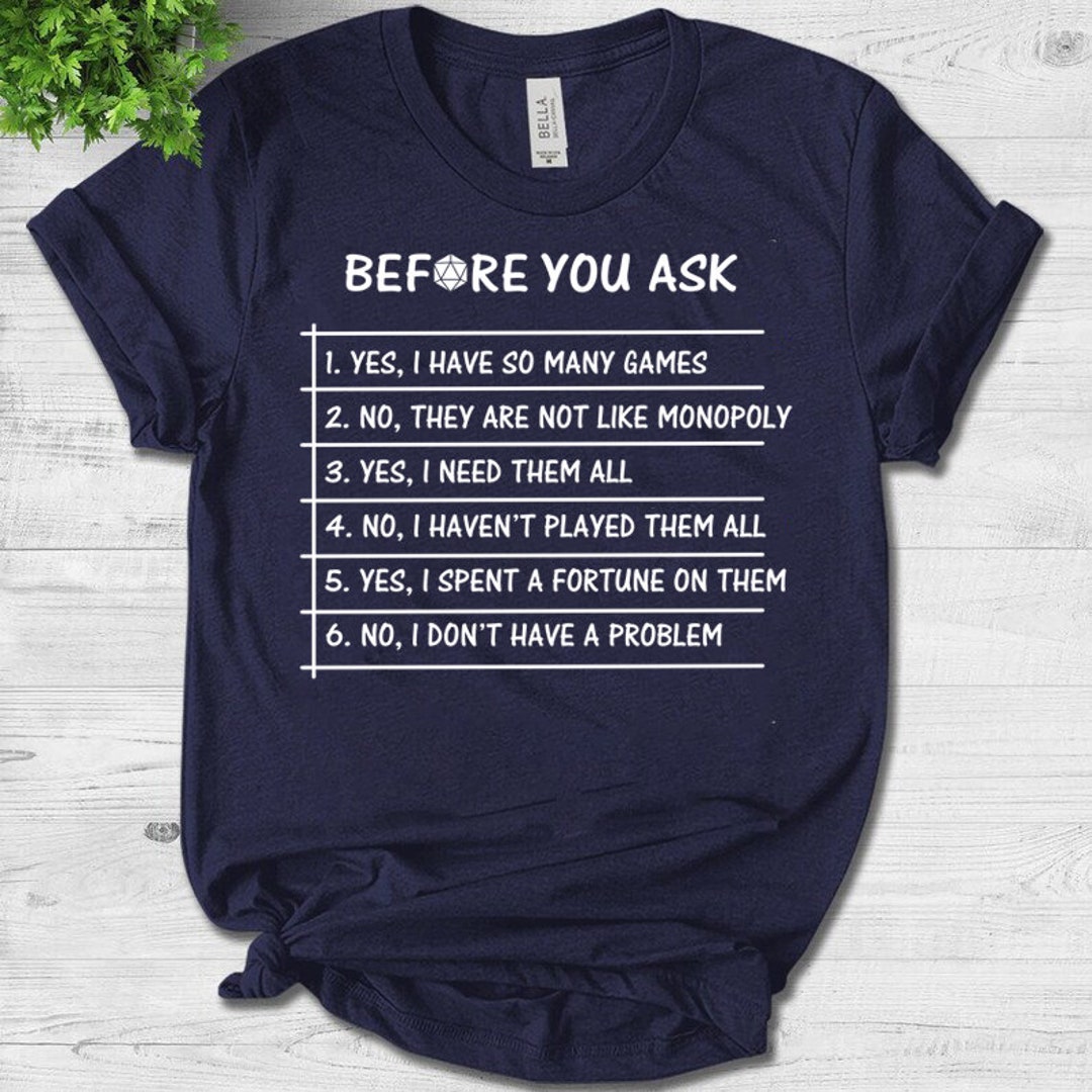 Before You Ask Yes, I Have so Many Games Funny Board Game Unisex T ...