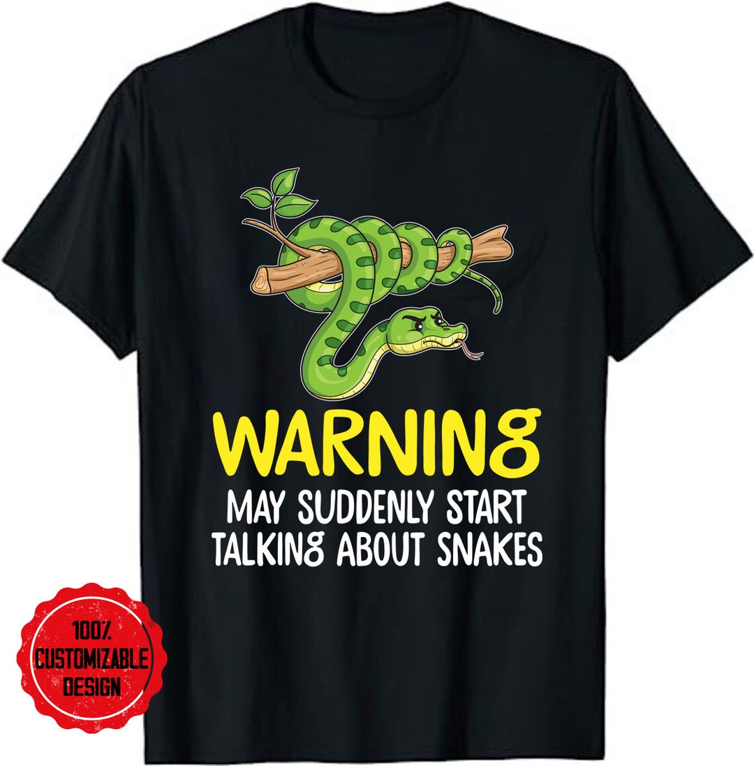 Warning May Suddenly Start Talking About Snakes T-shirt, Reptile Tshirt ...