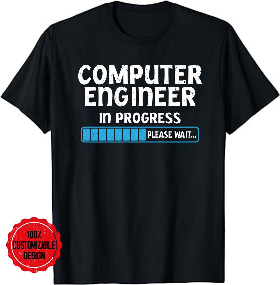 Computer Engineer in Progress - Future Computer Engineer T-shirt, Funny ...