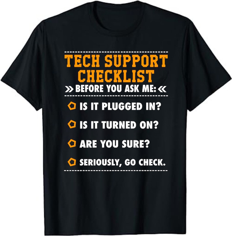 Funny Tech Support Checklist T-shirt Sysadmin Gift Shirt - Etsy