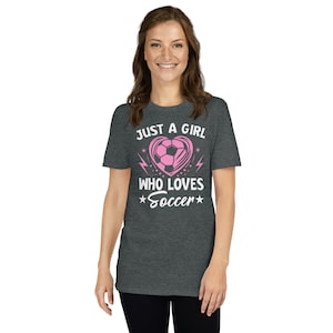 Cute Soccer Shirt for Girls Just A Girl Who Loves Soccer T-shirt ...