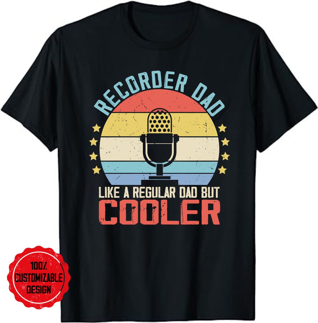Recorder Dad Like A Regular Dad T-shirt, Recorder T-shirt, Funny ...