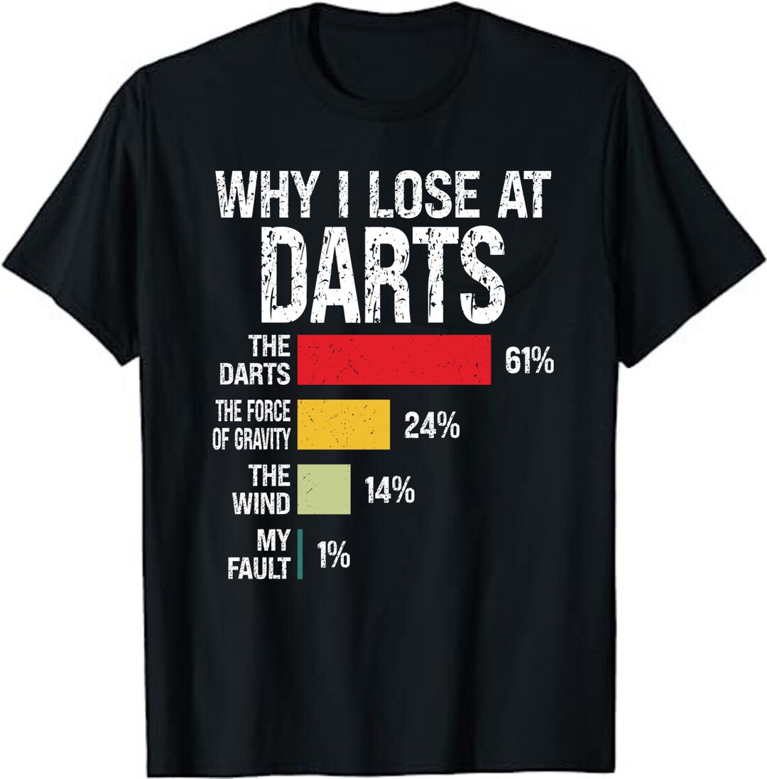 Why I Lose at Darts Funny Darts Player Unisex T-shirt - Dart Lover Gift ...