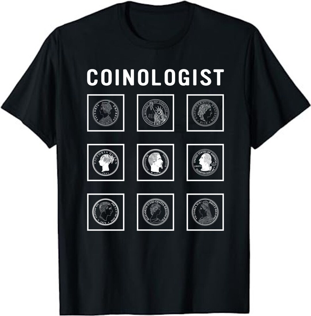 Coinologist, Coin Collector Numismatics Coin Collecting Unisex T-shirt ...