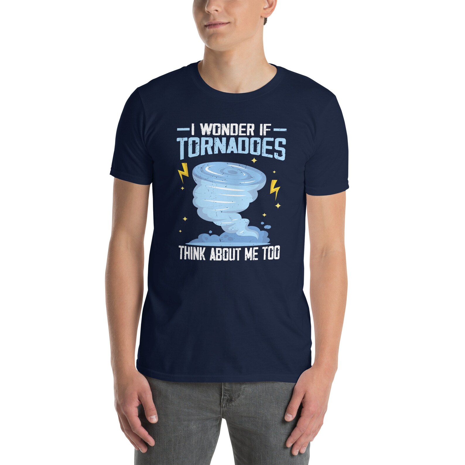 I Wonder If Tornadoes Think About Me Too Storm Chaser T-shirt ...