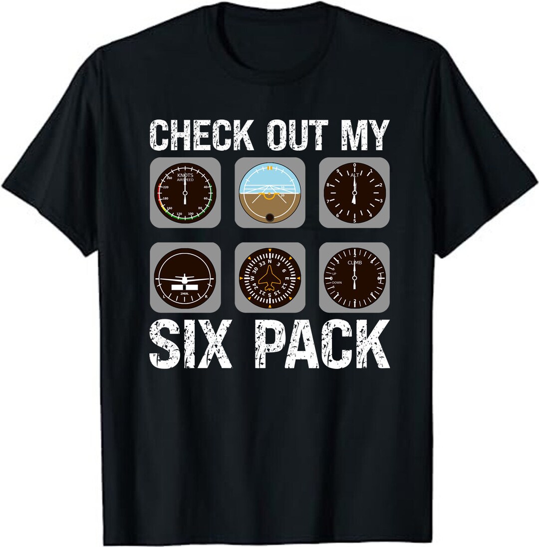 Pilot Aviation Check Out My Six Pack Flying Airplane Unisex T-shirt ...