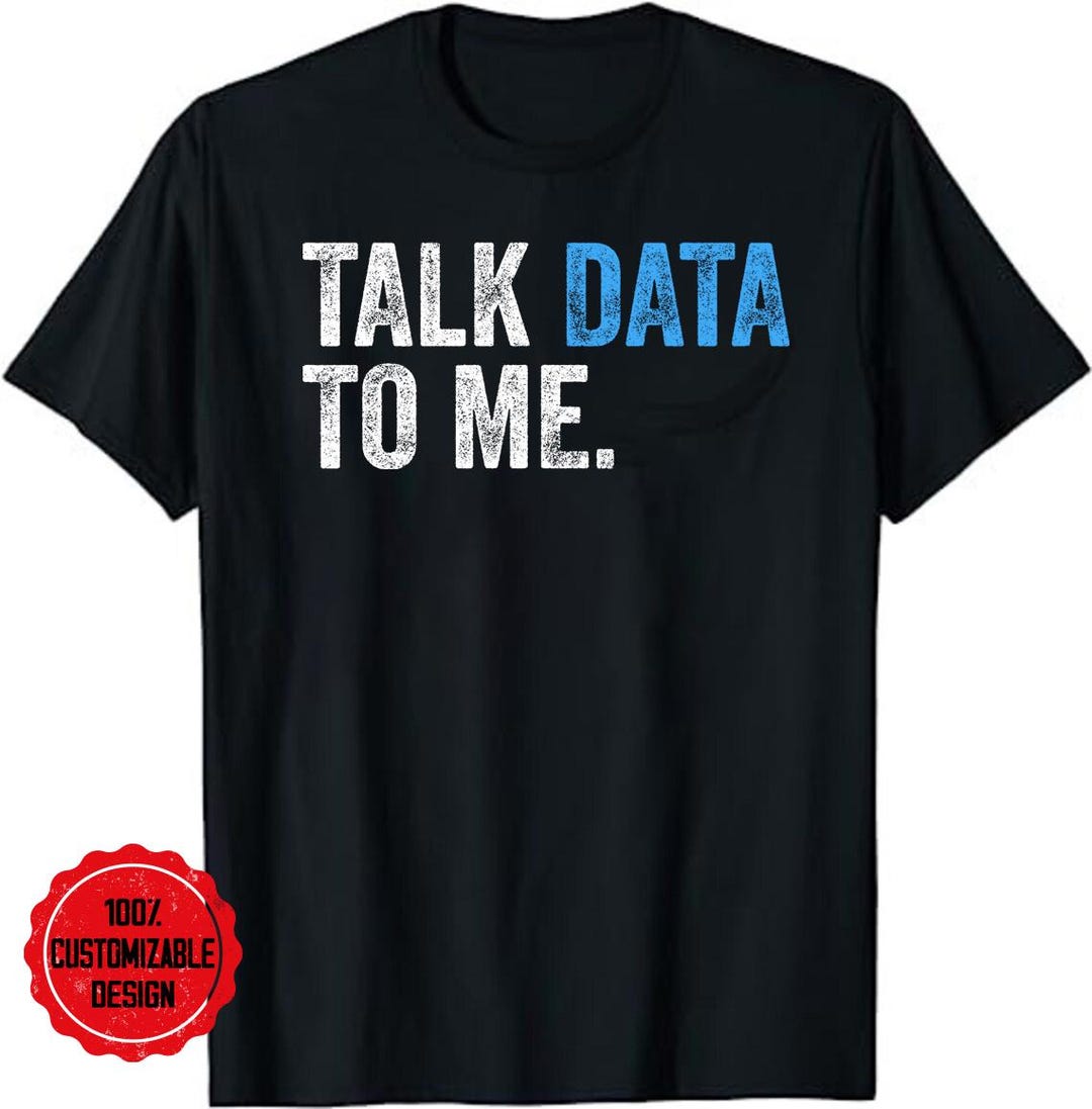 Talk Data to Me Shirt for Men Data Analyst Data Scientist T-shirt, Geek ...