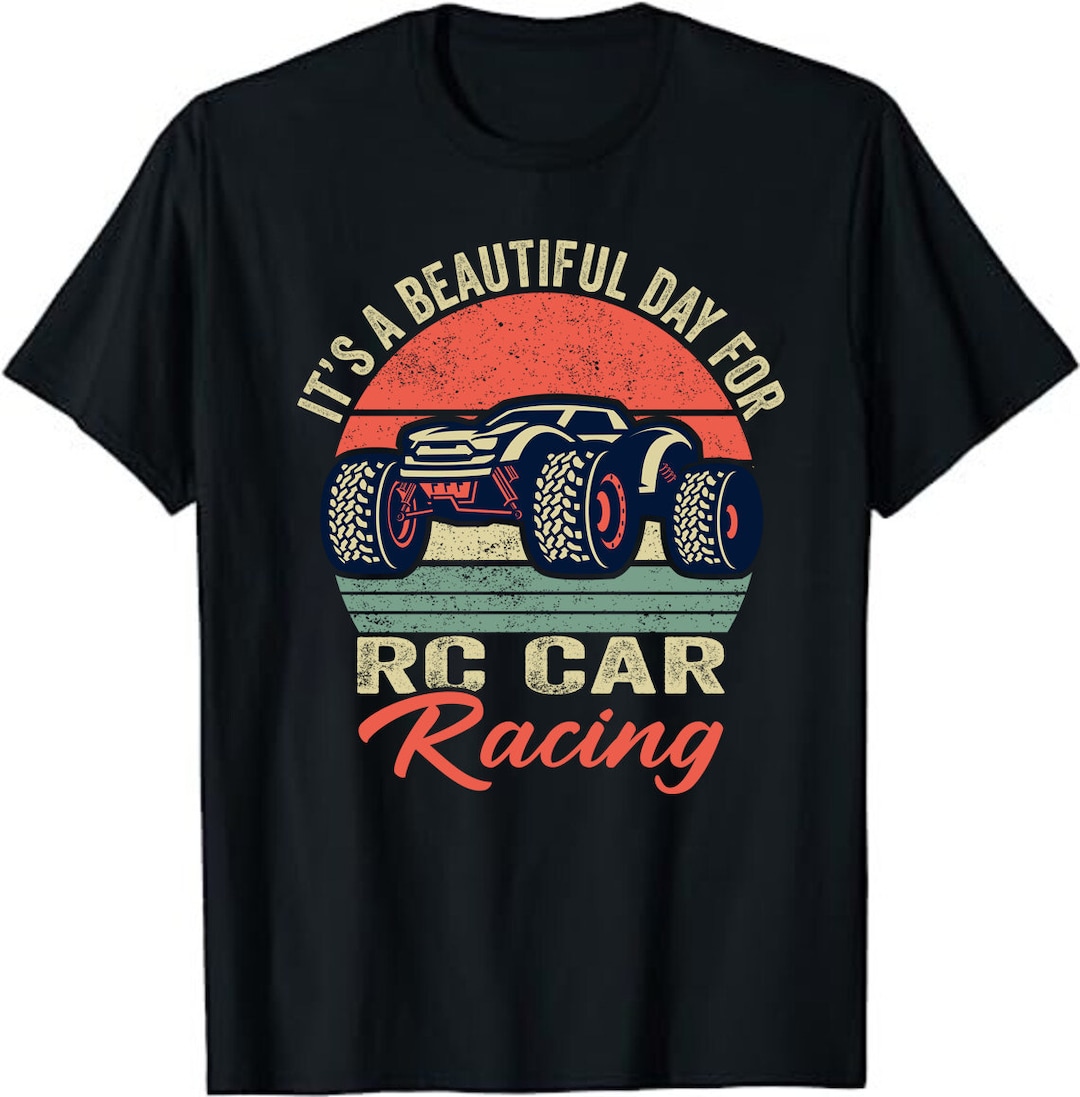 It's A Beautiful Day for Rc Car Racing Unisex T-shirt - RC Car Racers ...