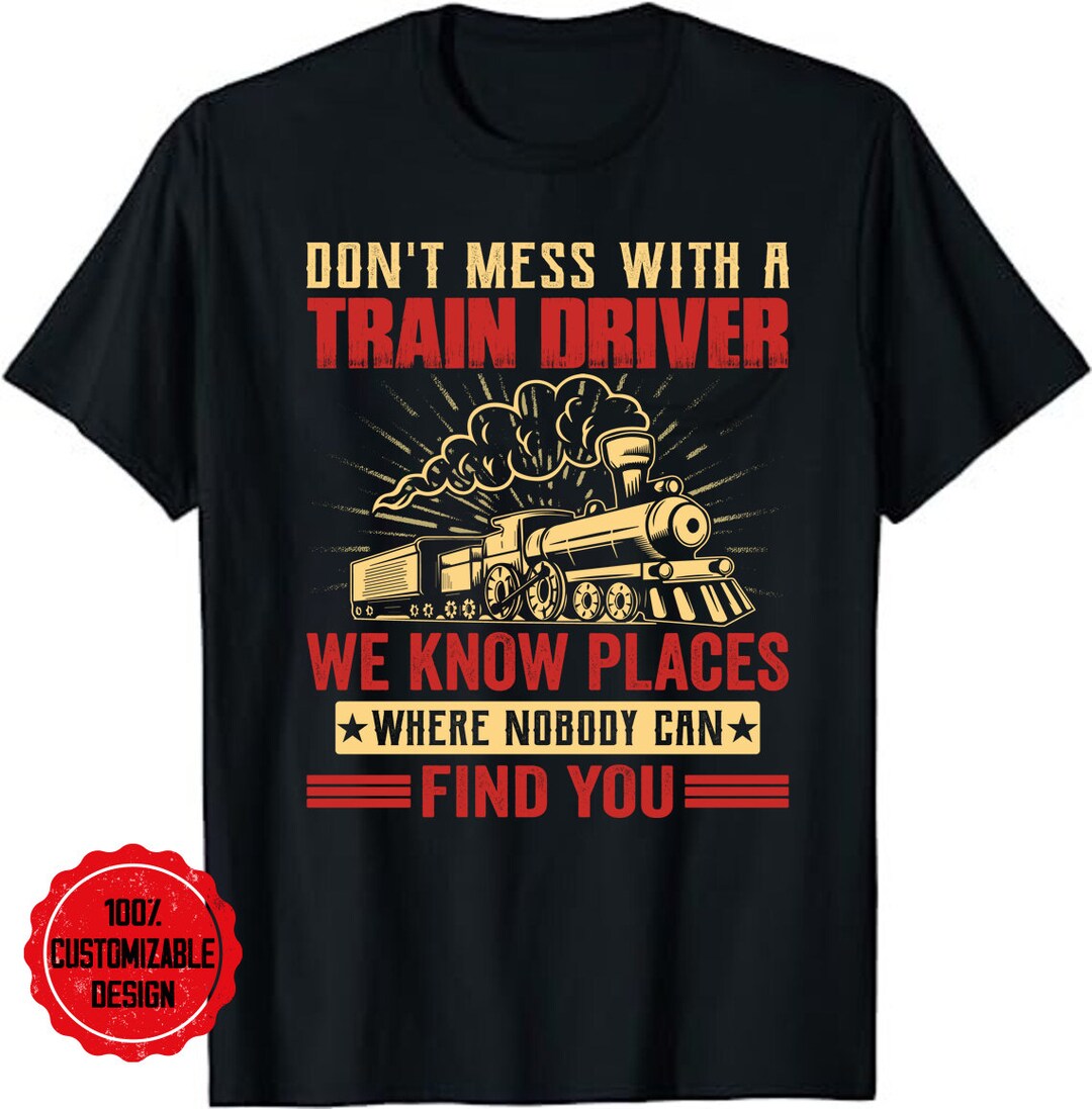 Trains Dont Mess With Train Driver Model Railways T-shirt, Train T ...