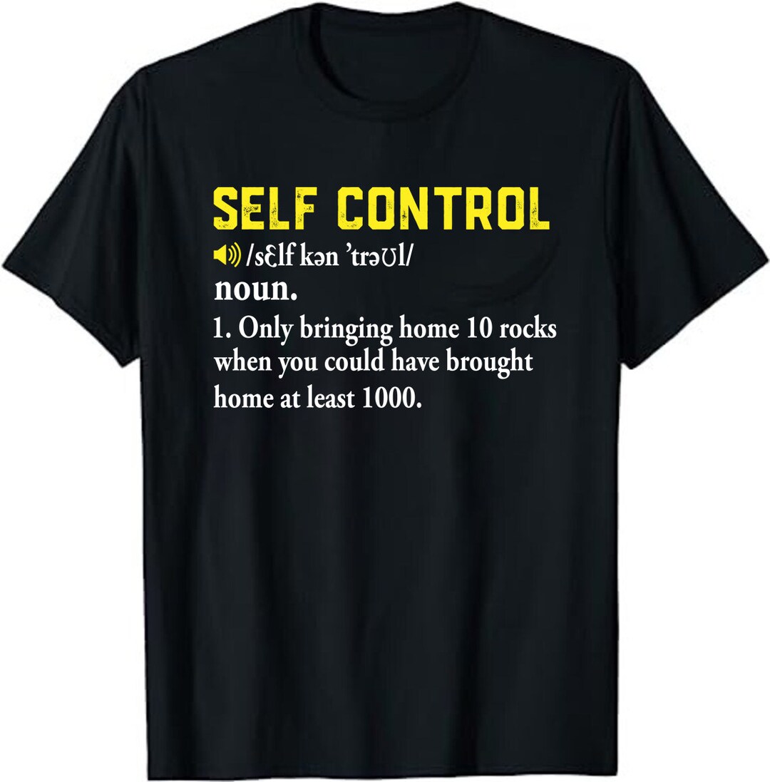 Self Control Rock Collector Funny Definition Unisex T-shirt - Geology ...