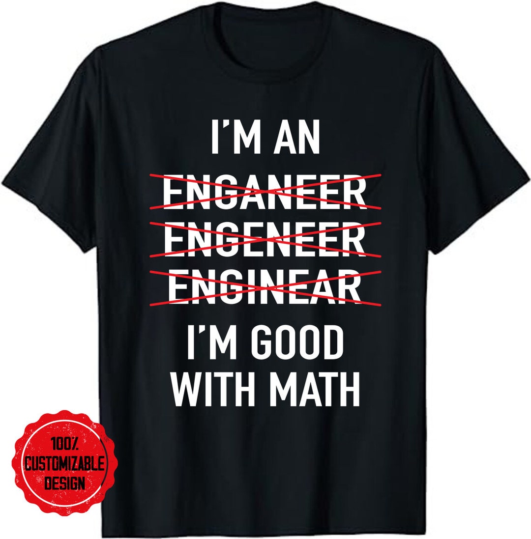 Funny Engineering Shirts Men Women Engineer I'm Good at Math T-shirt ...