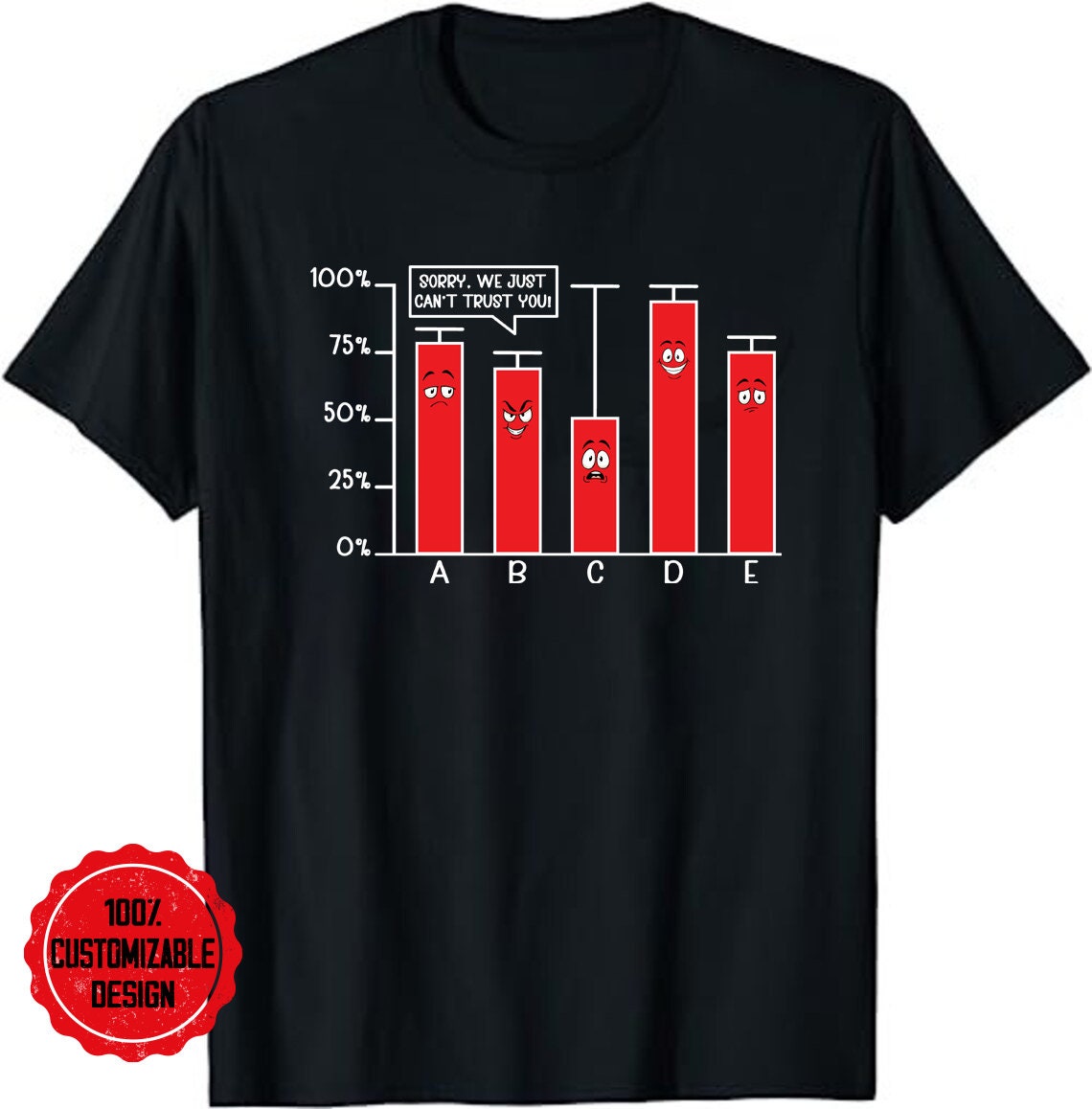 Sorry We Just Can't Trust You Data Science Analytics Joke T-shirt ...