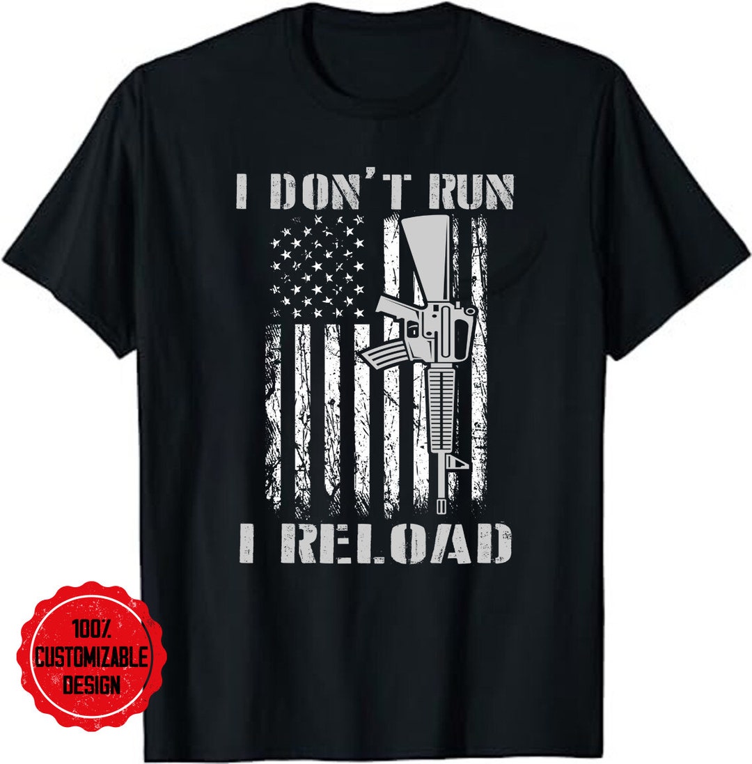 Gun American Flag I Don't Run I Reload I Dont Run T-shirt, Gun Shirt ...