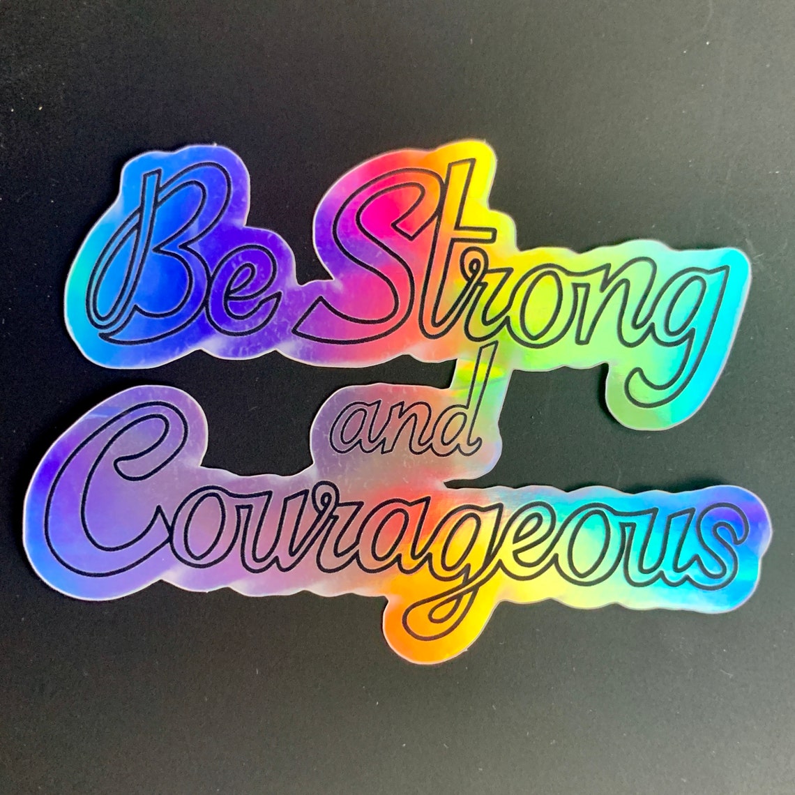 Be Strong and Courageous Holographic Sticker - Inspiring and Strong ...