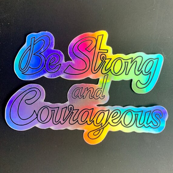 Be Strong and Courageous Holographic Sticker Inspiring and | Etsy