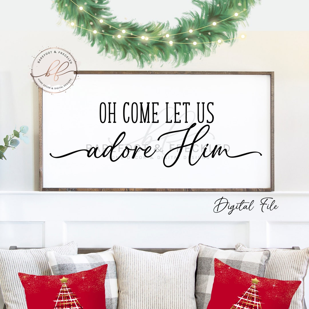 SVG/PNG- Oh Come Let Us Adore Him, Christmas Song, Christmas Sign Quote, Jesus, Christian ...