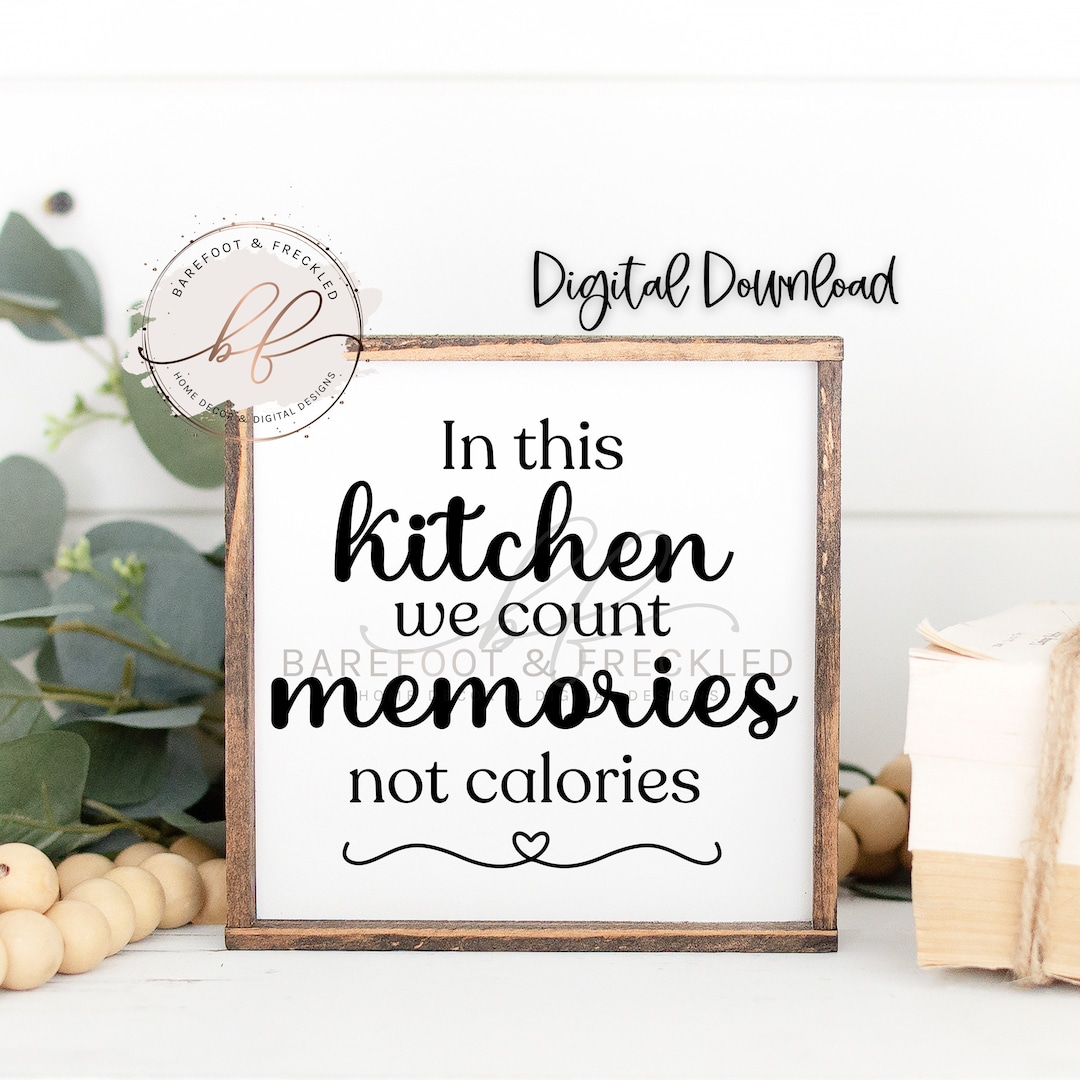 SVG/PNG- in This Kitchen We Count Memories Not Calories, Kitchen Quote ...