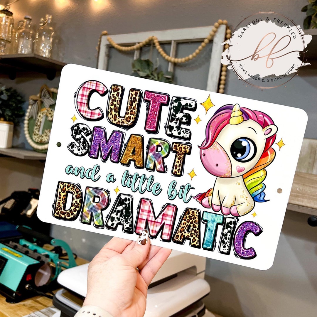 8x12 Inch Aluminum Sign, Cute Smart and a Little Bit Dramatic, Little ...