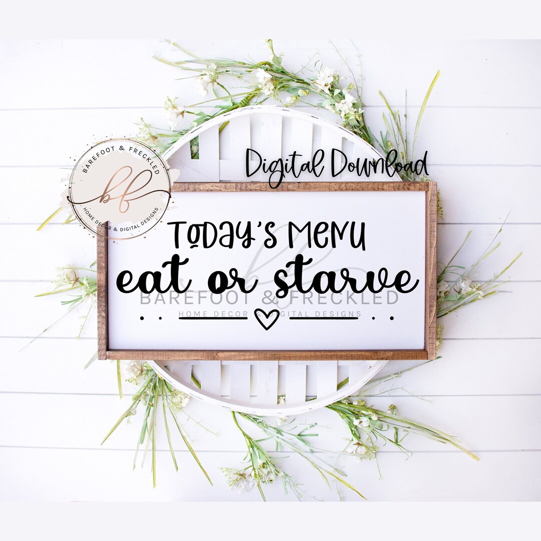 SVG/PNG- Today's Menu Eat or Starve, Funny Kitchen Quote, Funny Kitchen ...