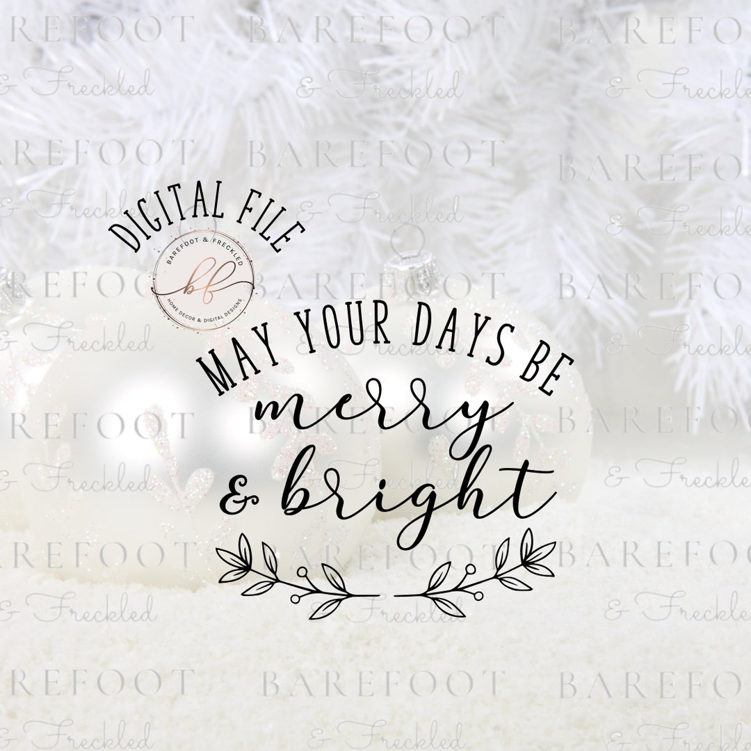 SVG/PNG- May Your Days Be Merry and Bright, Christmas Quote, Christmas ...