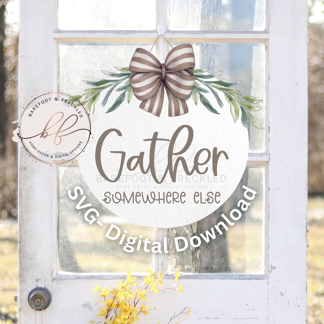 SVG/PNG- Gather Somewhere Else Funny Door Hanger SVG, Front Door Sign ...