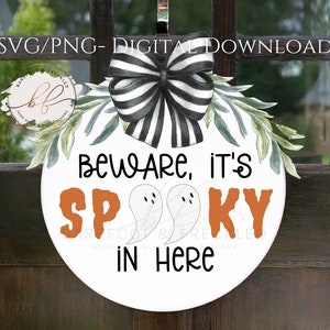 SVG/PNG- Beware It's Spooky in Here With Ghosts, Halloween Door Hanger ...