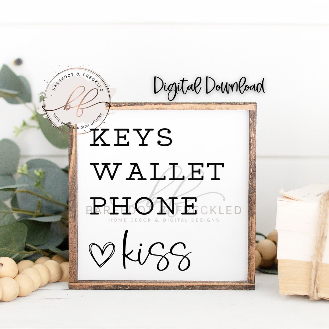 SVG/PNG- Keys Phone Wallet Kiss, Entry Way Sign, Farmhouse Sign ...