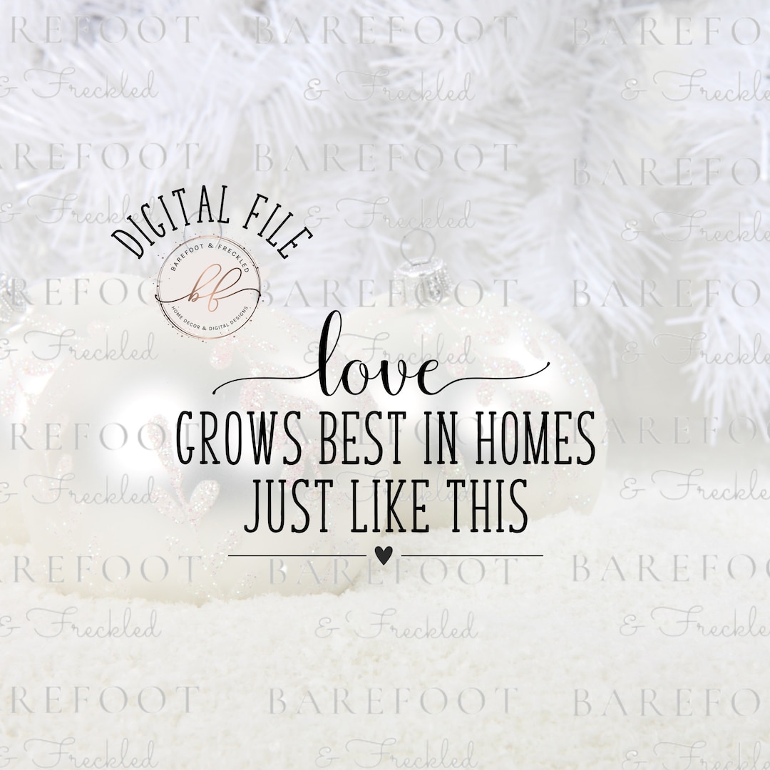SVG/PNG- Love Grows Best in Homes Just Like This, Home, Family, Love ...