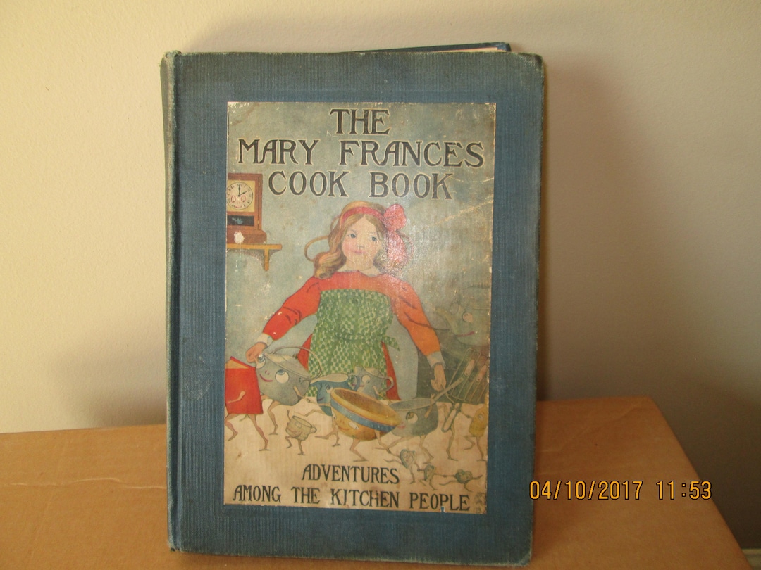 Antique 1912 Mary Frances Cookbook Adventures Among the Kitchen People ...