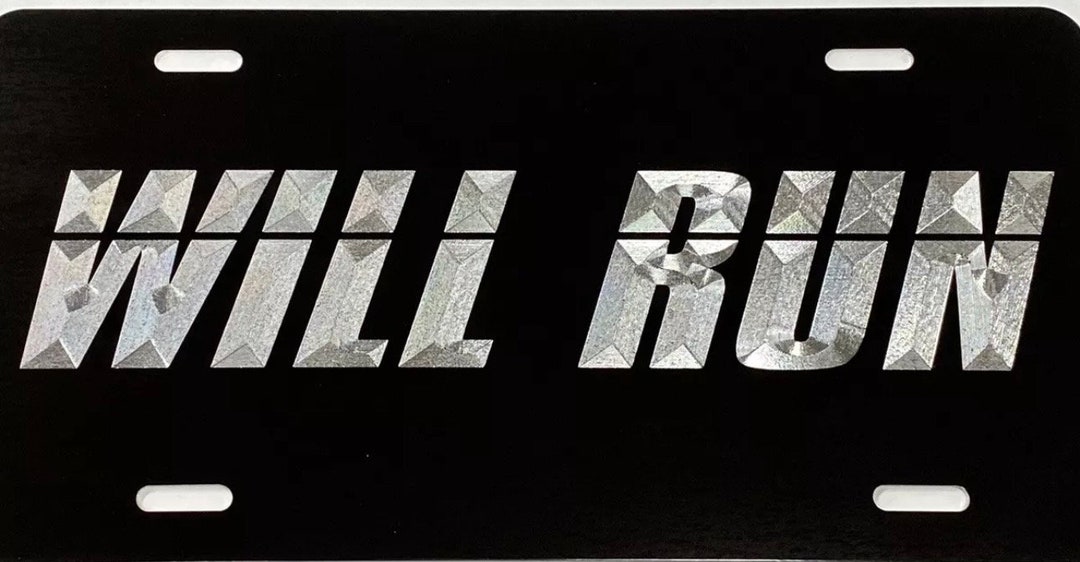 Will Run License Plate Vanity Front Car Tag Engraved / Diamond Etched ...