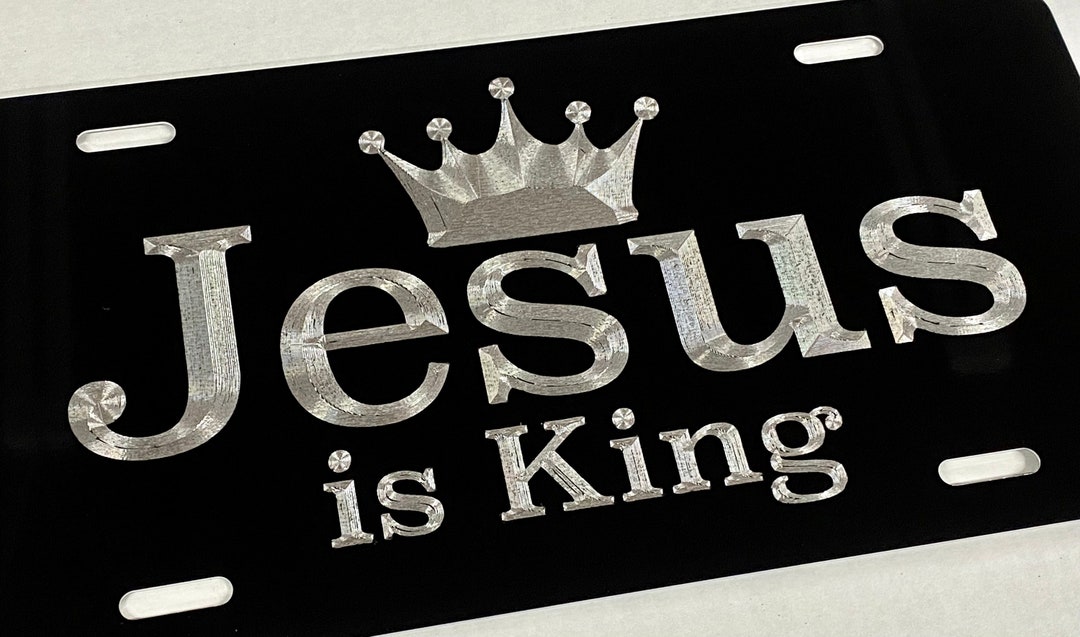 Engraved Christian Jesus is King License Plate Car Tag Diamond Etched ...