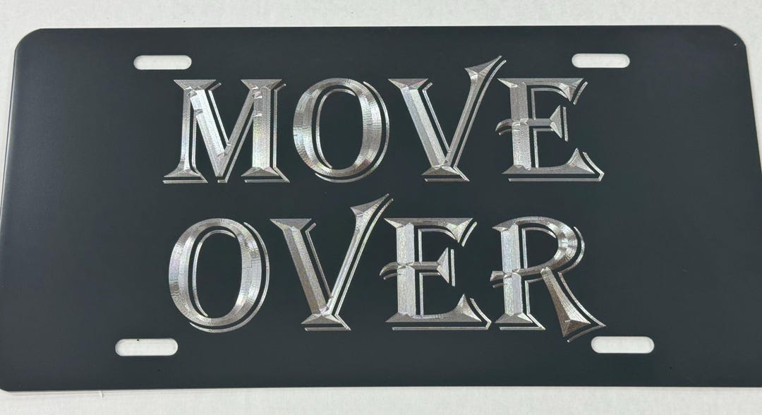 MOVE OVER License Plate Vanity Front Car Tag Diamond Etched Engraved on ...