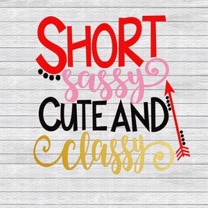 Short Sassy Cute and Classy Svg, Girl Svg, Quote Svg, Girl Quote Svg ...