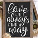 Love Will Always Find a Way Svg Valentine's Svg Love Svg Wedding Svg ...