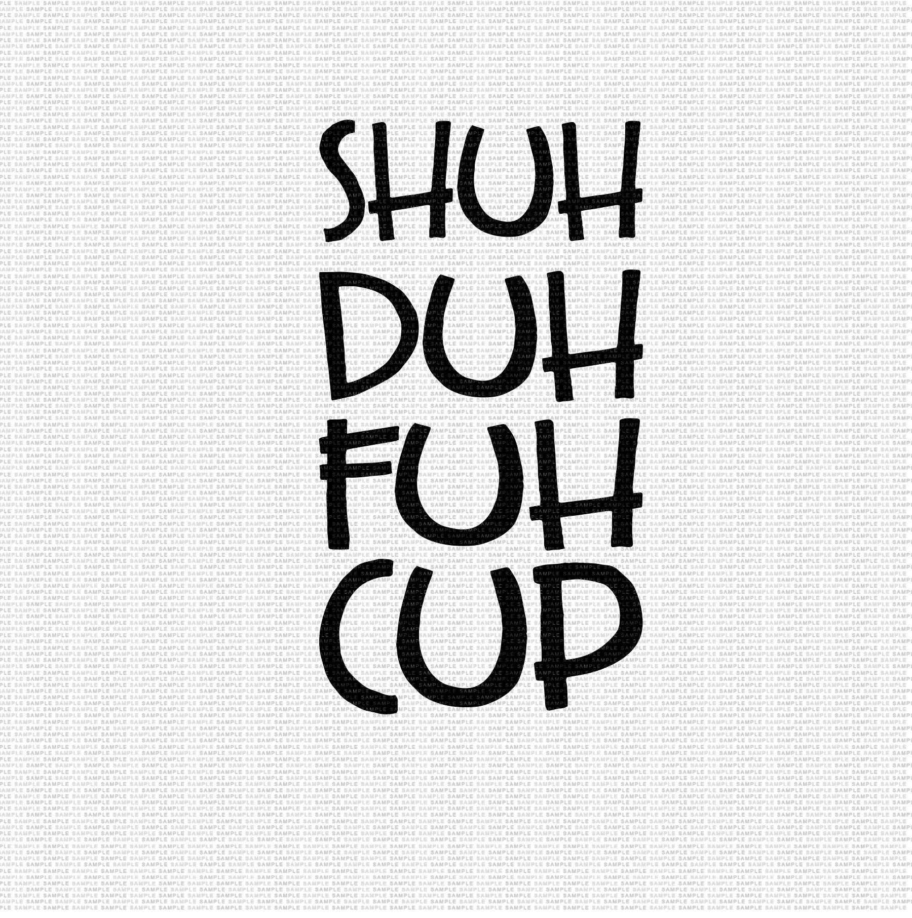 Shuh Duh Fuh Cup Svg Funny Quote Funny Sayings Svg Funny Svg Designs ...