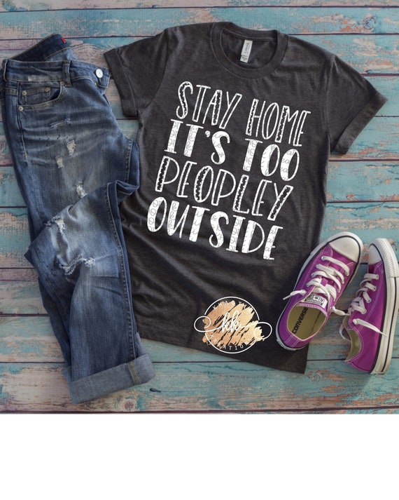 Stay Home It's Too Peopley Outside Svg Stay Home Svg Funny | Etsy Canada