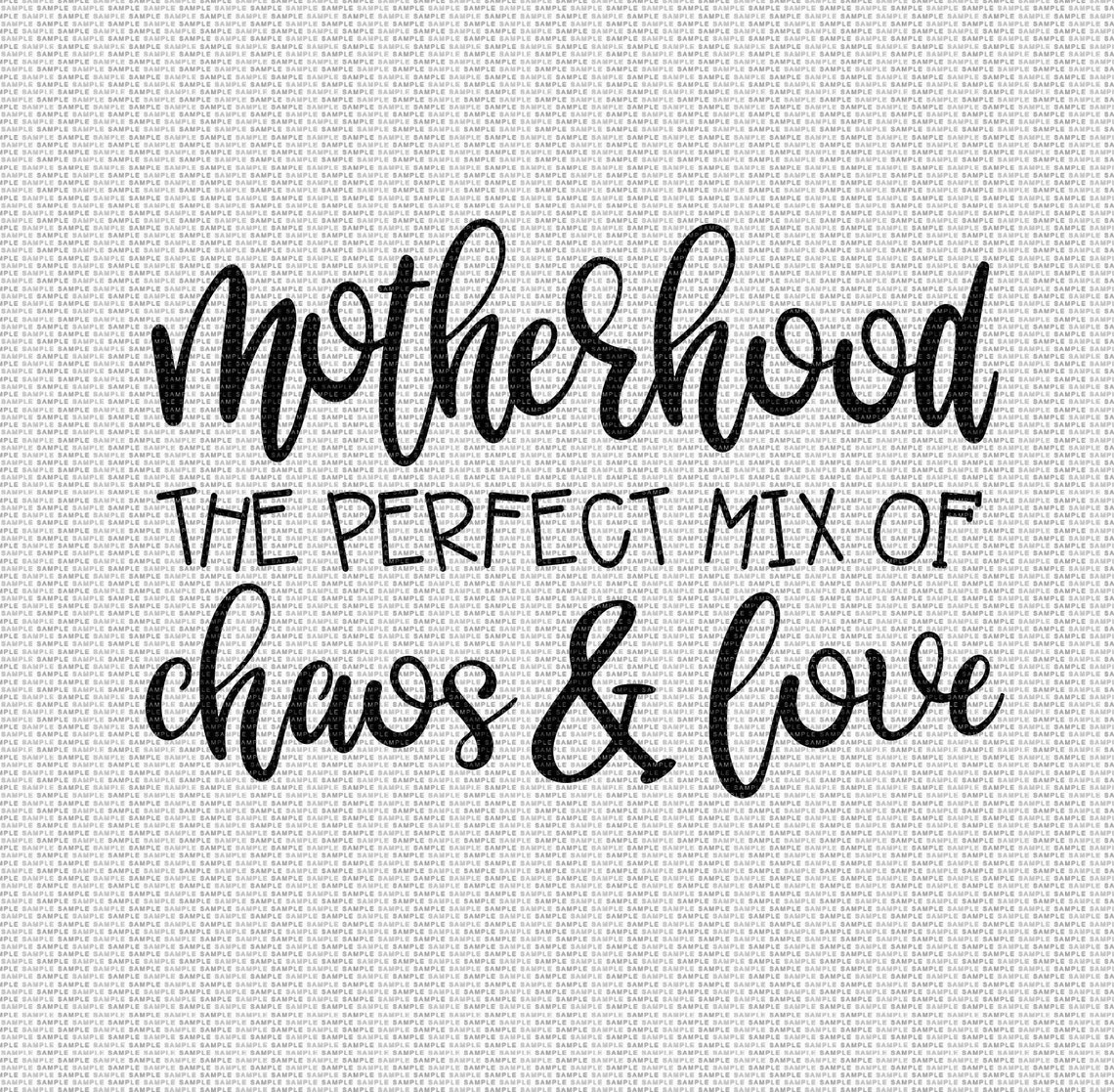 Motherhood the Perfect Mix of Chaos and Love Svg Mom Svg Mom Life ...