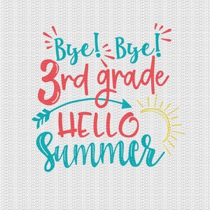 Bye Bye 3rd Grade Hello Summer Svg 3rd Grade Svg End of School - Etsy