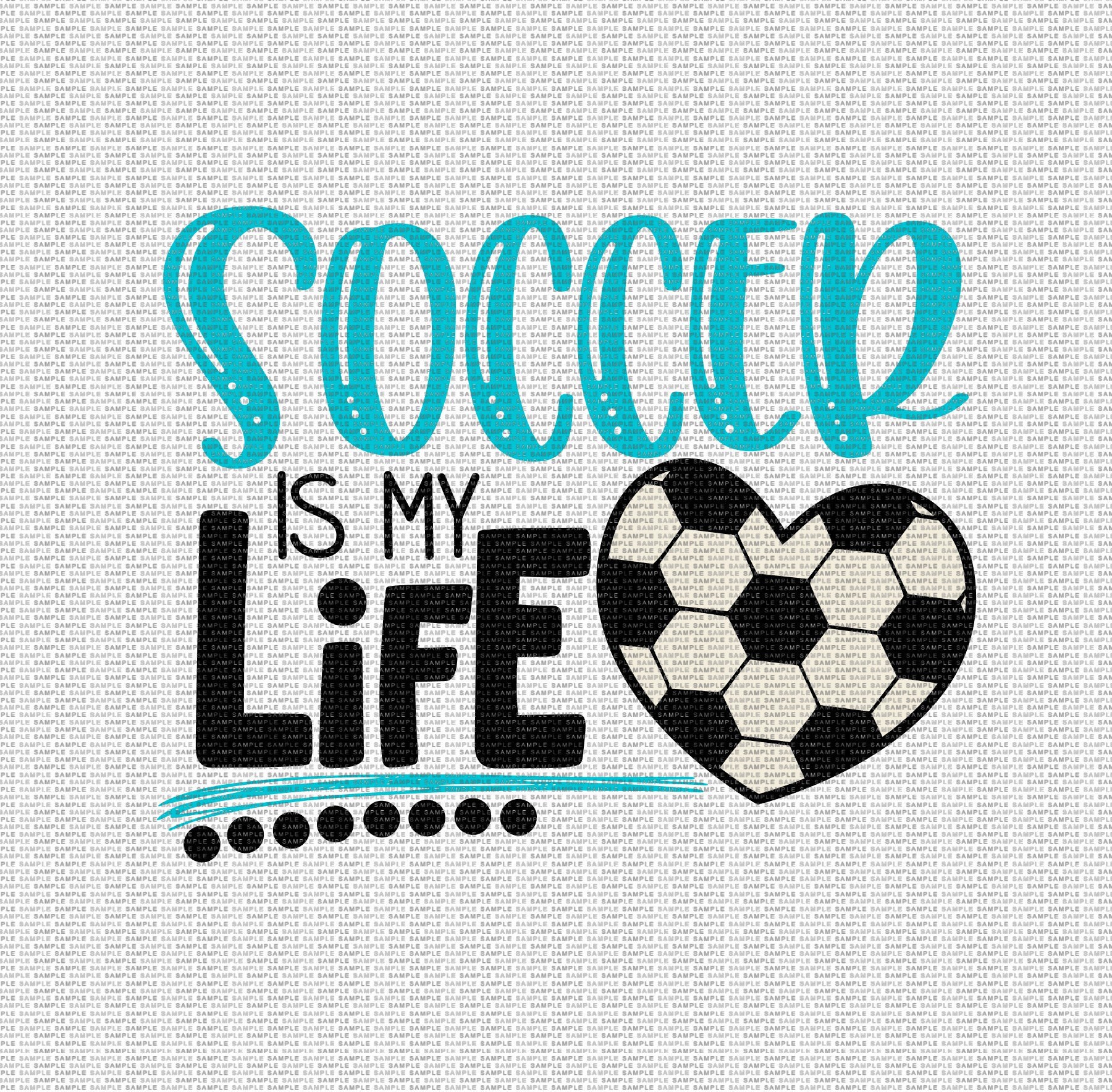 Soccer is My Life Svg Soccer Life Svg Soccer Mom Soccer Ball Heart Svg ...