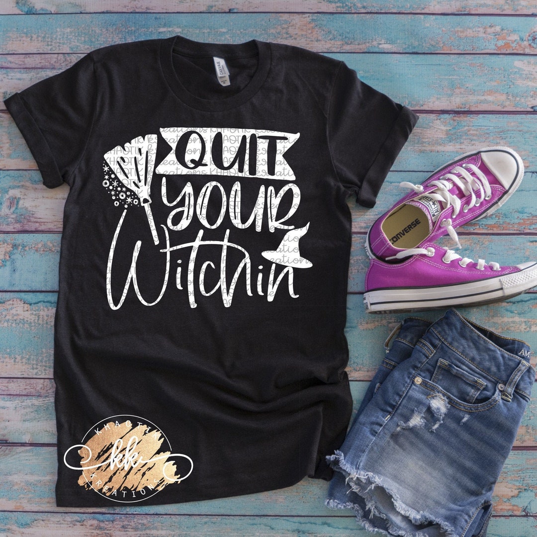 Quit Your Witchin' Svg Halloween Svg Funny Halloween Witch Svg ...