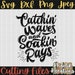Catchin Waves and Soakin Rays Svg, Beach Svg, Vacation Svg, Summer Svg ...