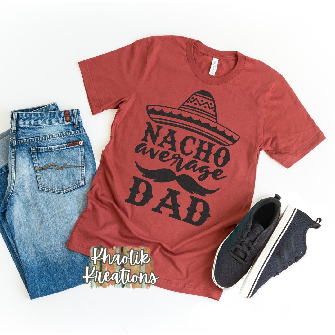 Nacho Average Dad Svg, Dad Svg, Fathers Day Svg, Funny Fathers Day Svg ...