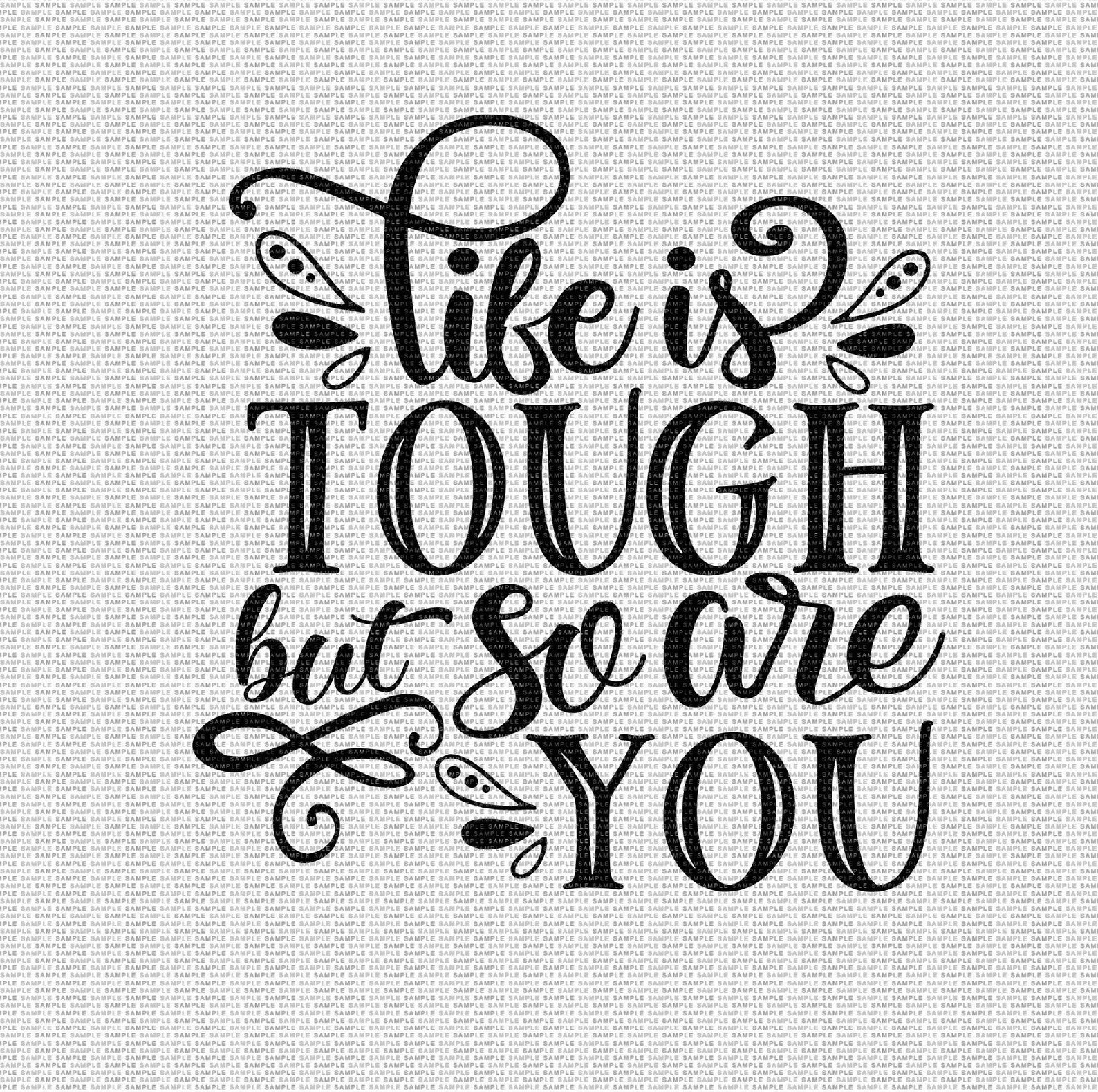 Life is Tough but so Are You Svg Life Svg Quote Svg Live Quote | Etsy