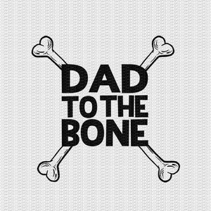 Dad to the Bone Svg Dad Svg Father's Day Svg Funny Dad Svg Svg Dad Svg ...