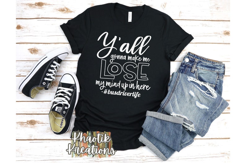 Ya'll Gonna Make Me Lose My Mind Svg, Bus Driver, Funny School Svg ...