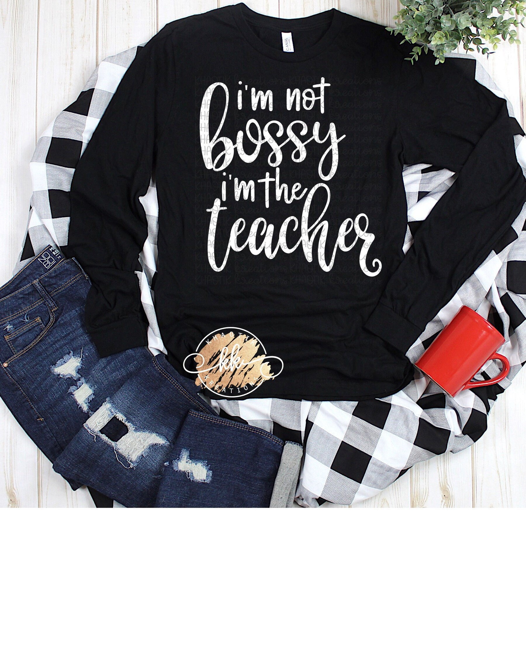 I'm Not Bossy I'm the Teacher Svg Funny Teacher Svg School Svg Back to ...