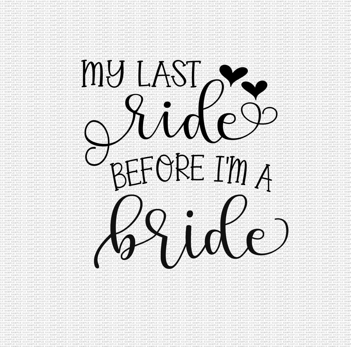 My Last Ride Before I'm a Bride Svg Bride Svg Wedding Svg | Etsy