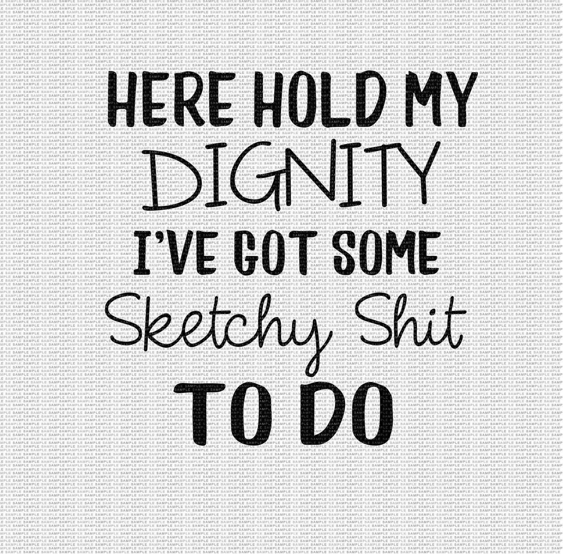 Here Hold My Dignity Svg Funny Svg Sarcastic Svg Funny Quote Svg Funny ...