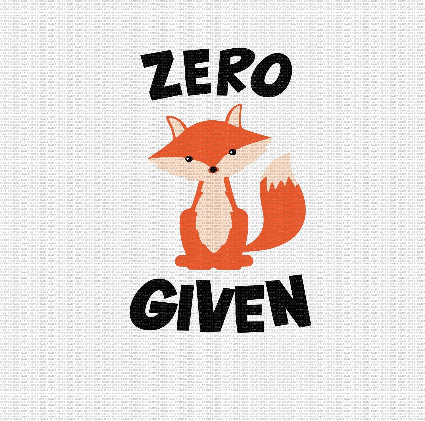 Zero Foxes Given Svg Funny Quote Svg Funny Svg Fox Svg Svg - Etsy Hong Kong