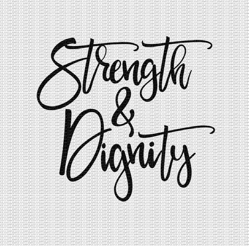 Strength & Dignity Svg Inspirational Svg Inspirational Quotes Svg Quote ...